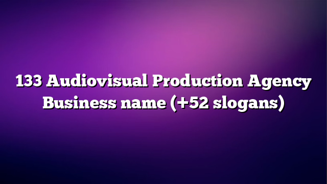 133 Audiovisual Production Agency Business name (+52 slogans) | Media ...