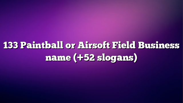 133 Paintball or Airsoft Field Business name (+52 slogans) | Media CANADA