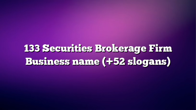 133 Securities Brokerage Firm Business name (+52 slogans) | Media CANADA